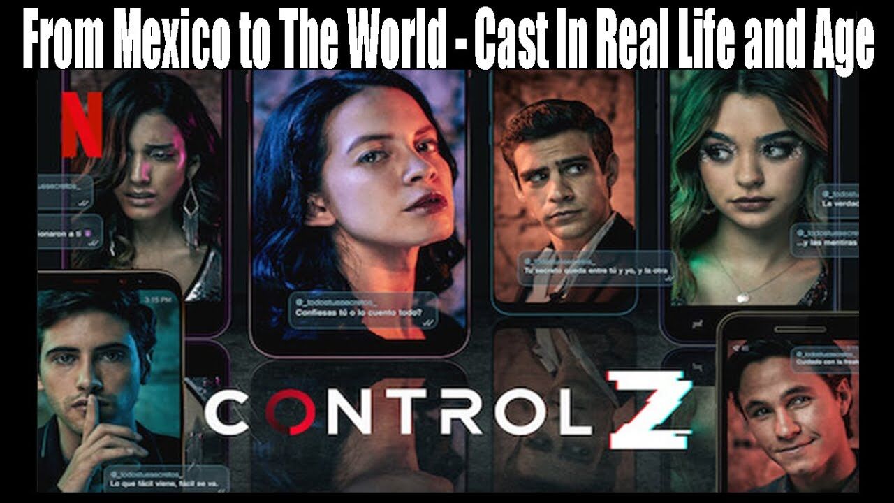 Control Z From Mexico to The World - Cast In Real Life and Real Age ...